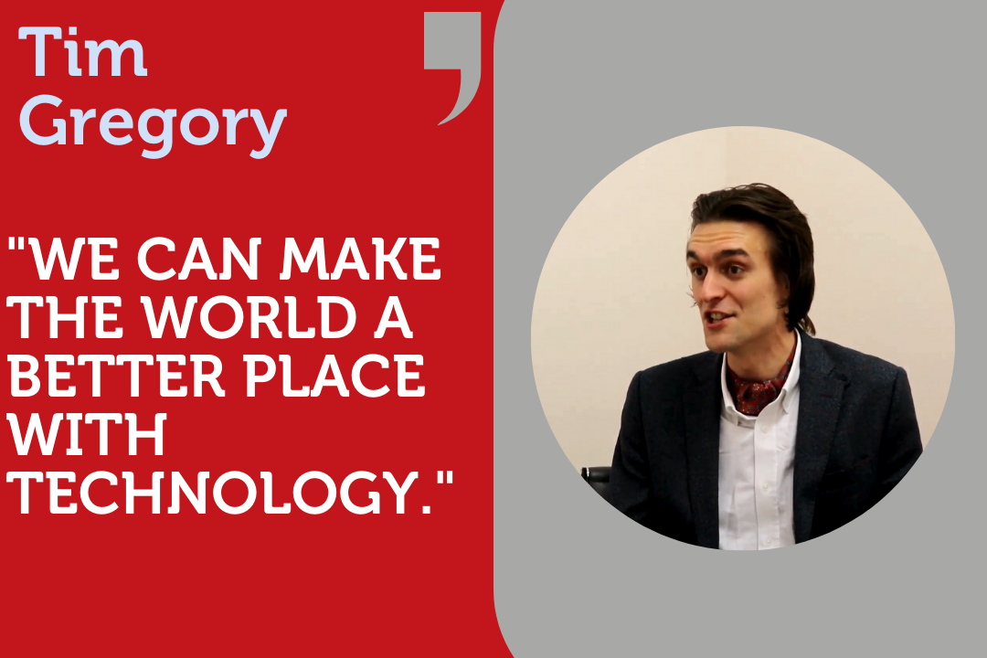 "We can make the world a better place with technology." In Conversation with Tim Gregory ...